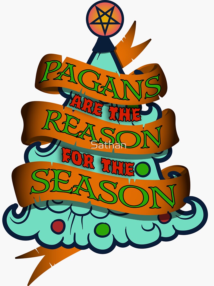 "Pagans Are The Reason For The Season" Sticker for Sale by Sathan ...
