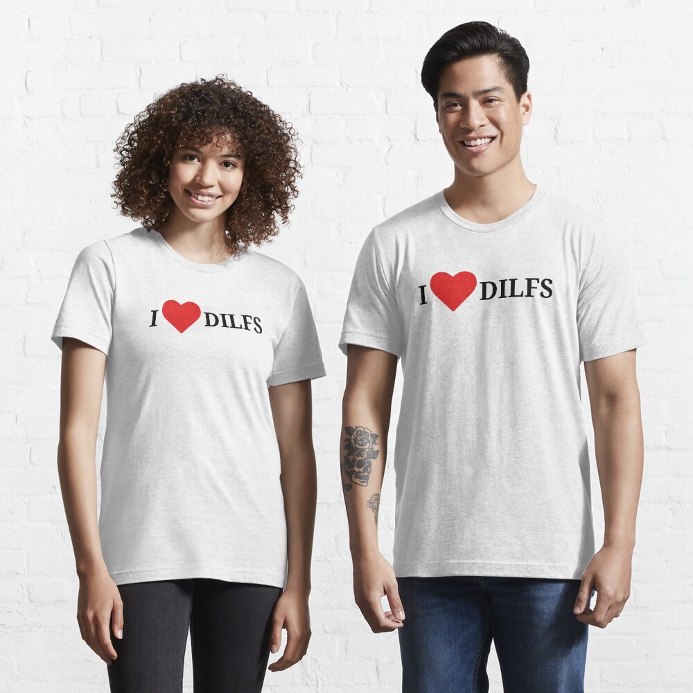 "i love DILFS" T-shirt for Sale by b1gg1echeese | Redbubble | dilf t-shirts - dilfs t-shirts ...