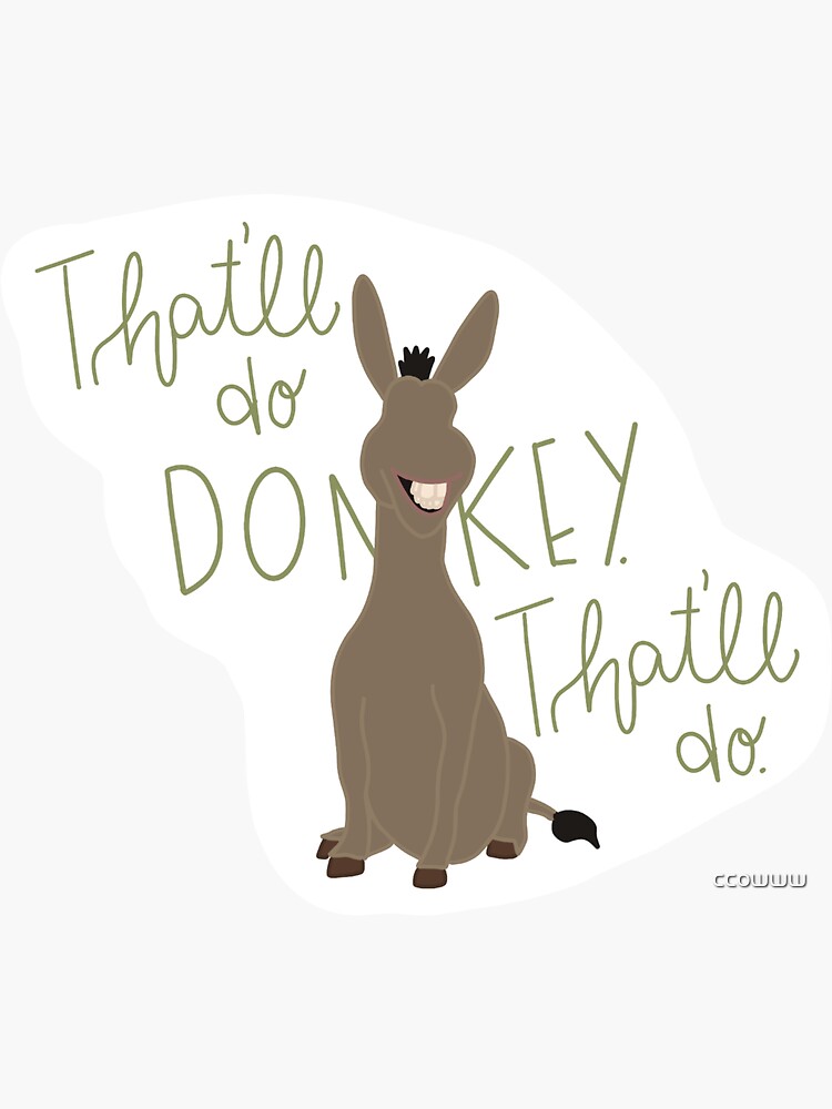 "That’ll Do Donkey" Sticker for Sale by ccowww | Redbubble
