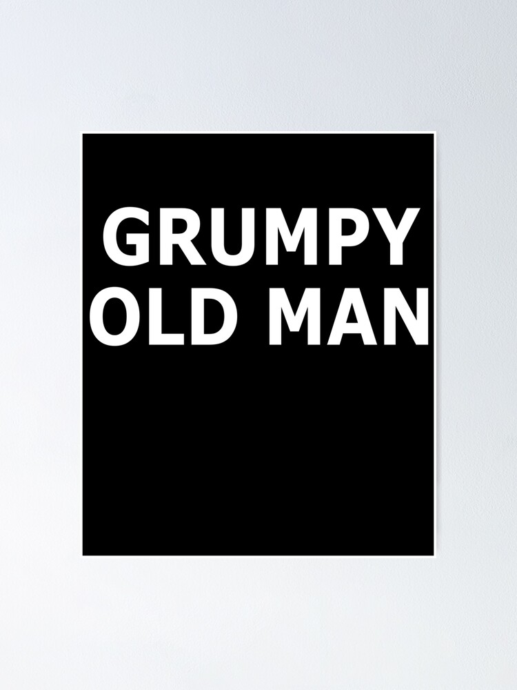 "Grumpy Old Man" Poster by LinaDessigne | Redbubble