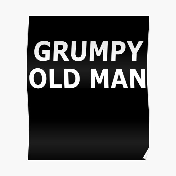 "Grumpy Old Man" Poster by LinaDessigne | Redbubble