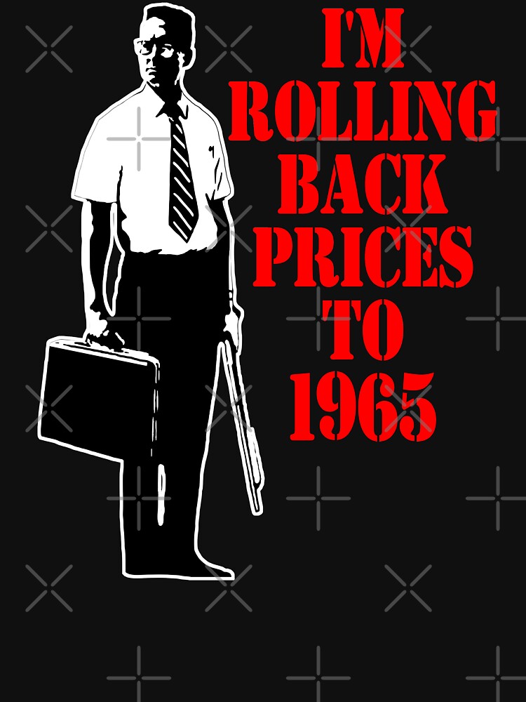 "I'm Rolling Back Prices To 1965" Essential T-Shirt for Sale by ...