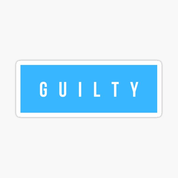 "Guilty" Sticker for Sale by TTOLEDO10K | Redbubble