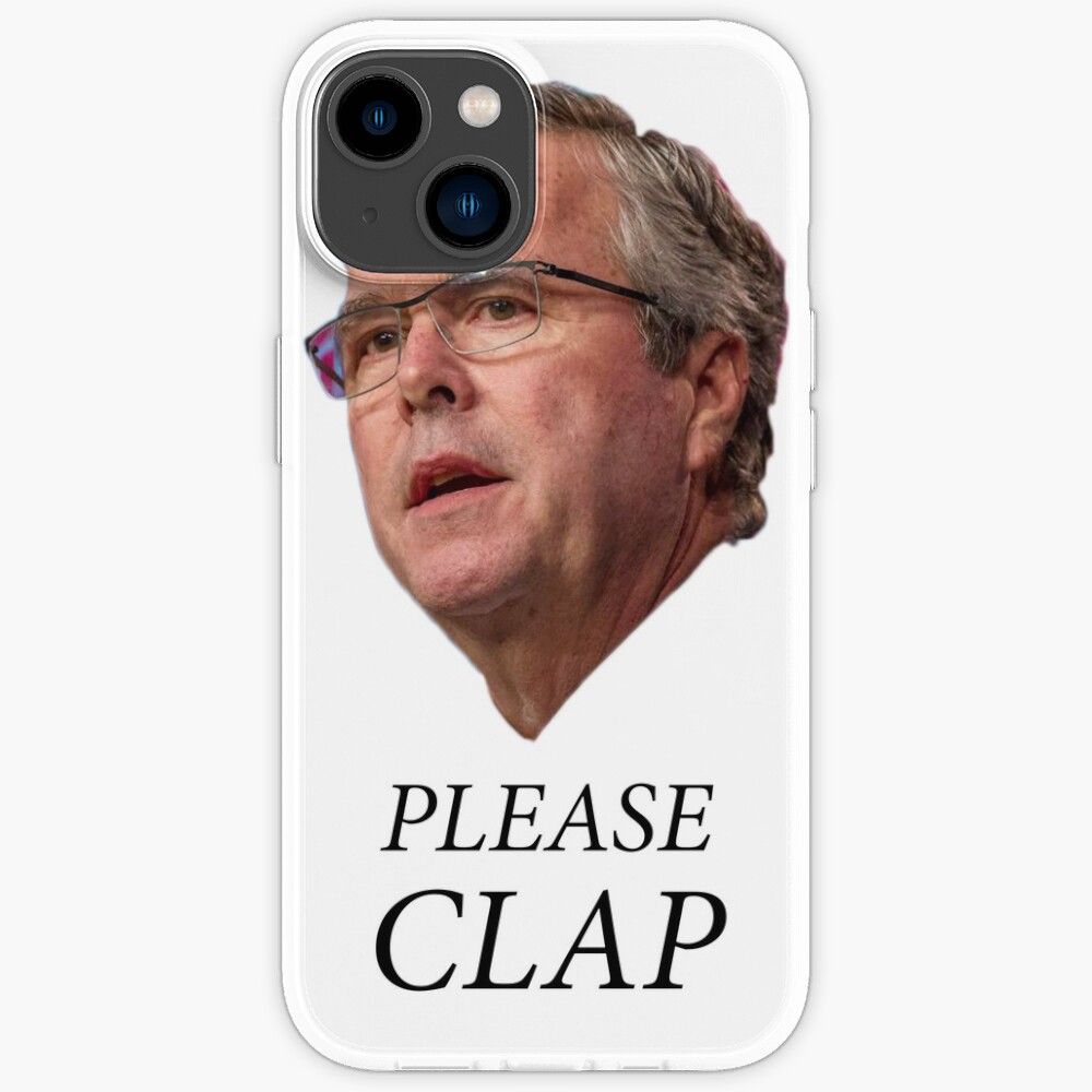 "Jeb Bush - Please clap" iPhone Case for Sale by sethbla345 | Redbubble