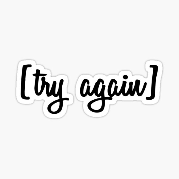 "Try Again Text" Sticker by crowncat | Redbubble
