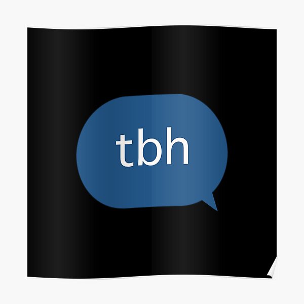 Tbh Posters | Redbubble