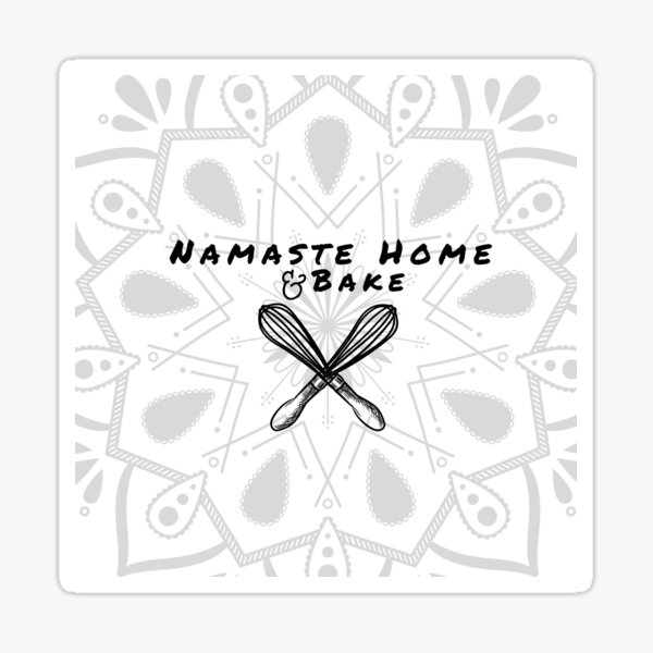 "Namaste Home And Bake" Sticker for Sale by fontspree | Redbubble
