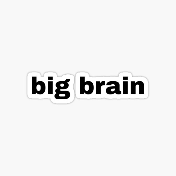 "big brain" Sticker for Sale by amine97 | Redbubble