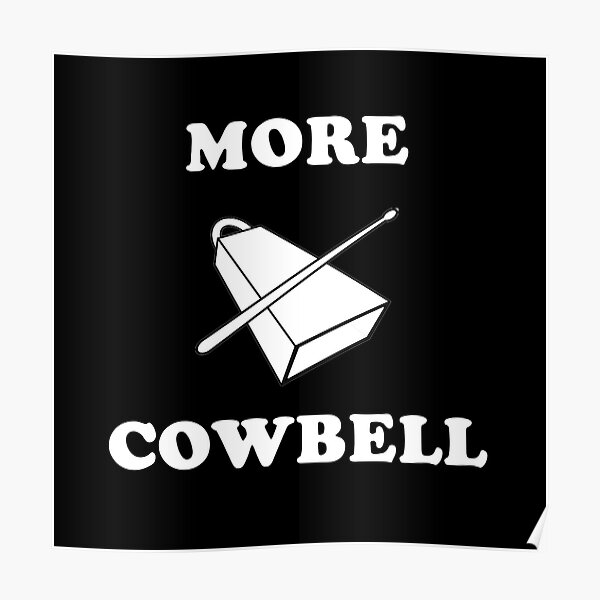 More Cowbell Posters | Redbubble