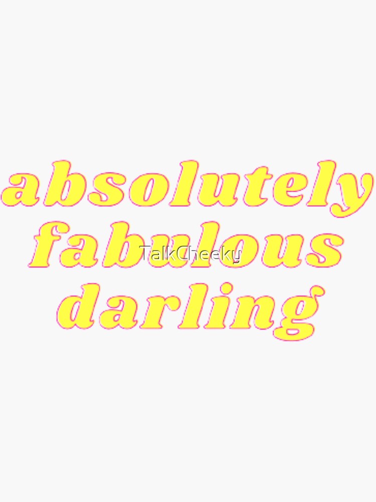 "absolutely fabulous darling quote" Sticker for Sale by TalkCheeky ...