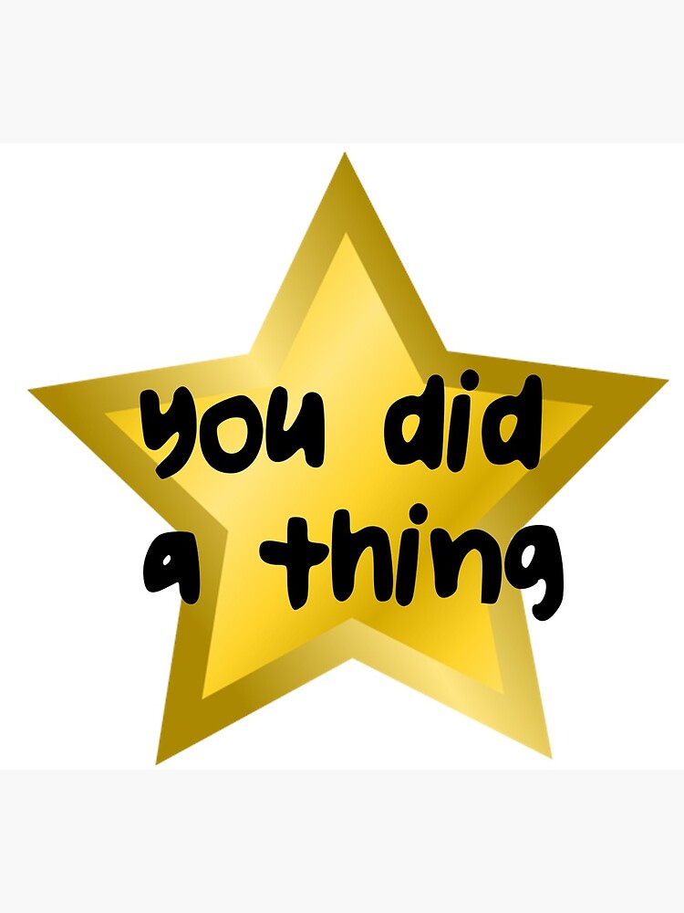 You Did A Thing Gold Star Photographic Print By Bubbleart21 Redbubble
