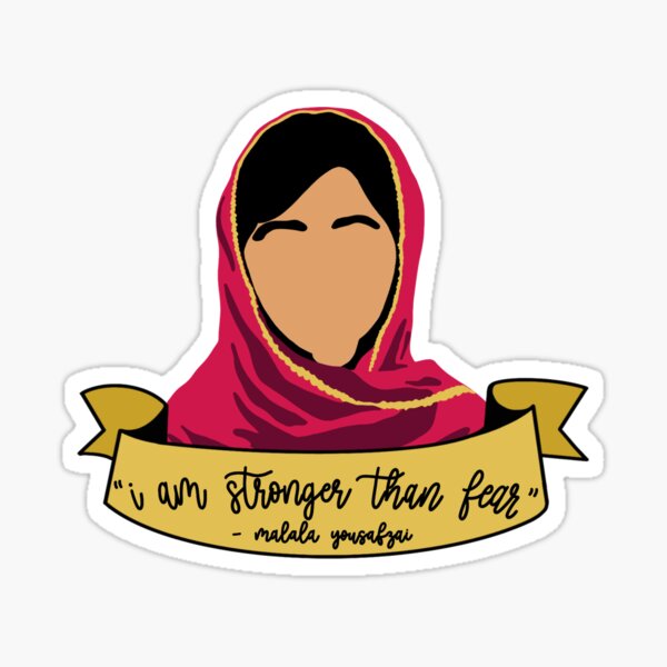 "malala- i am stronger than fear" Sticker by designsbyjuls | Redbubble