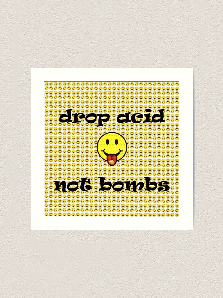 "Drop Acid Not Bombs Smiley Face" Art Print for Sale by reesls | Redbubble