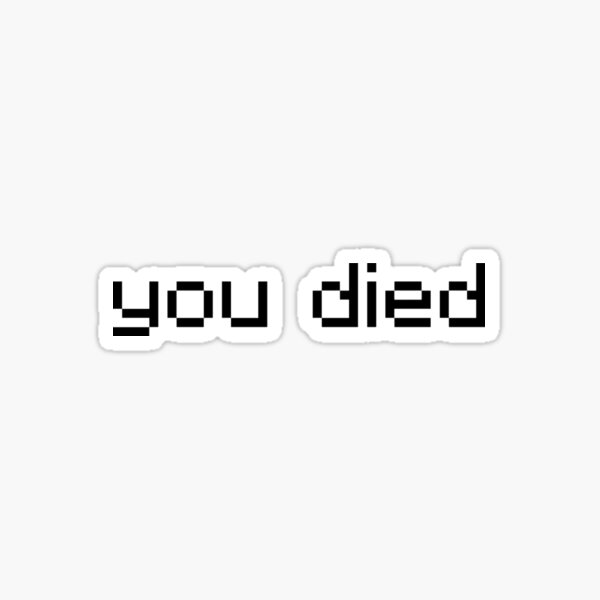 "minecraft you died sticker" Sticker for Sale by burgandyves | Redbubble