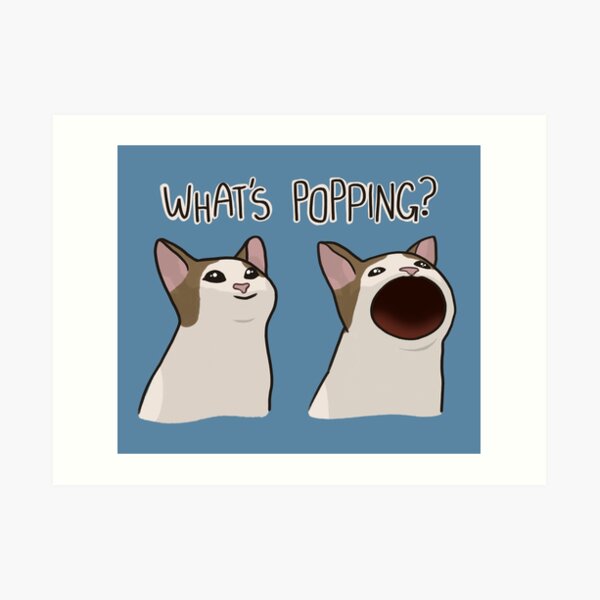 ""What's Popping" Popping Cat Meme " Art Print for Sale by mahinart ...