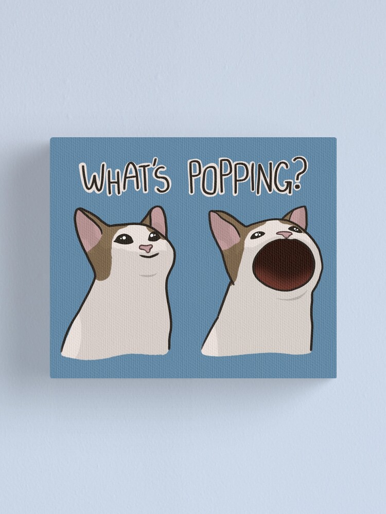 ""What's Popping" Popping Cat Meme " Canvas Print for Sale by mahinart ...