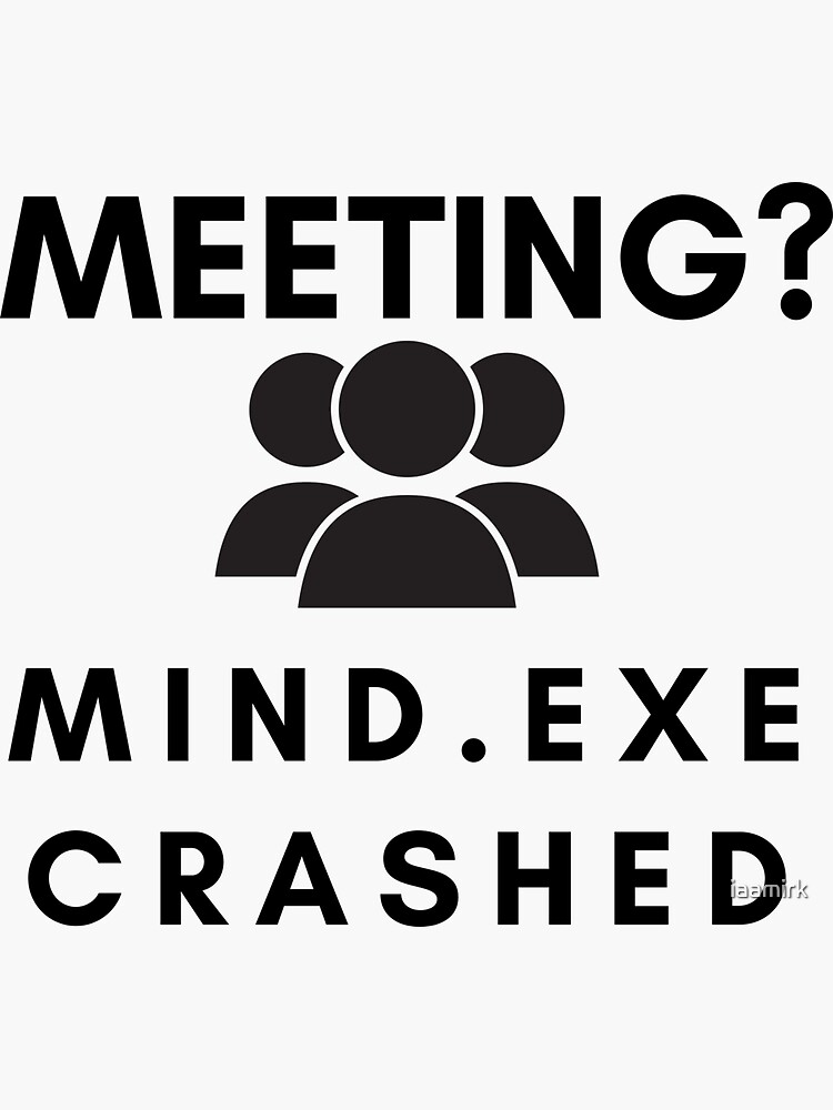 "Teams Meeting Funny" Sticker by iaamirk | Redbubble