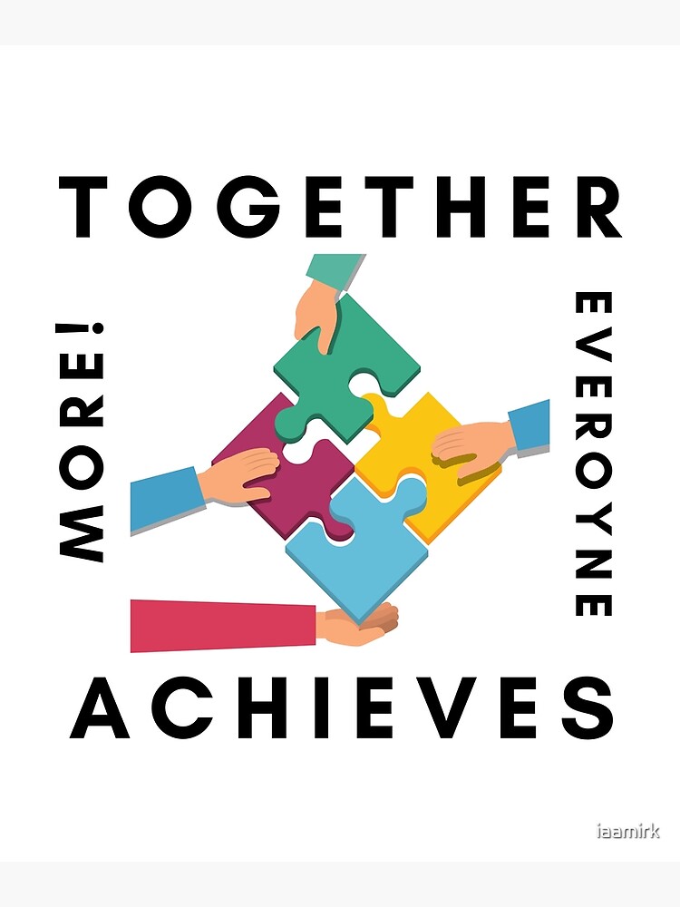 "Team Together Everyone Achieves More" Poster for Sale by iaamirk ...