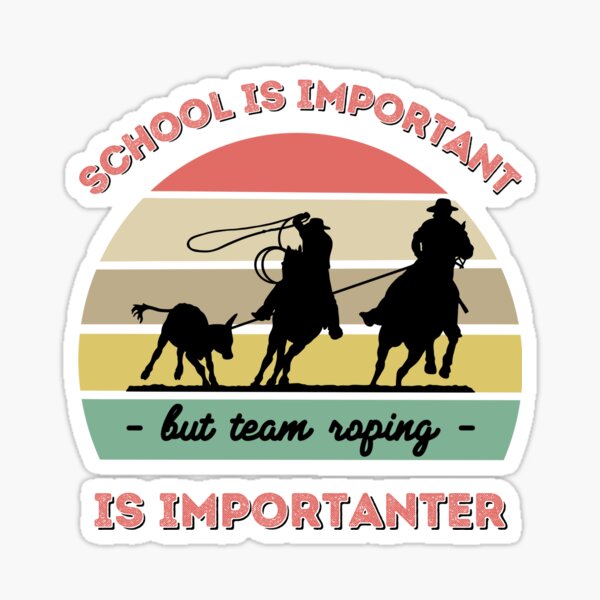 "School is important but team roping is importanter - a retro vintage ...