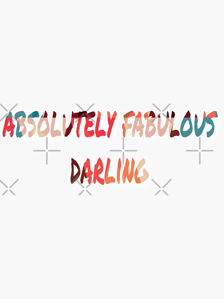 "Absolutely fabulous darling" Sticker for Sale by Daneenrizvi123 ...