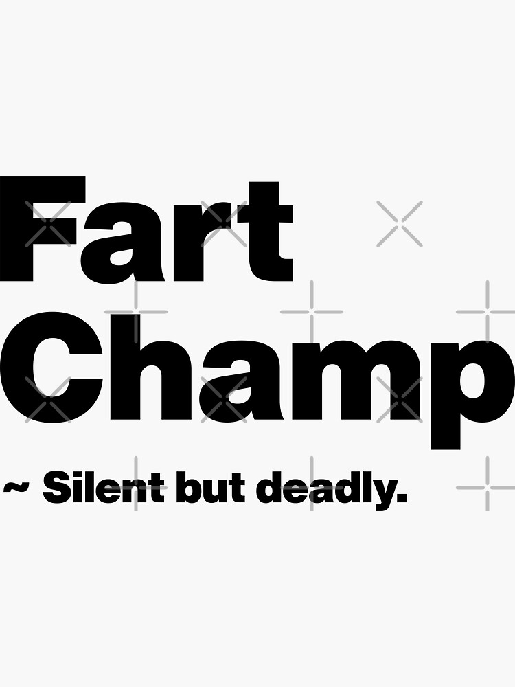 "I am Fart Champ Silent but deadly - Funny Saying Quote about Farting ...
