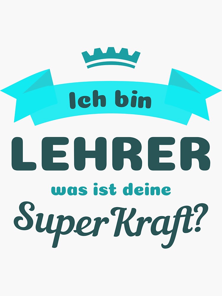 Pegatina «Ich bin Lehrer, ¿fue ist deine Superkraft?» de cursotti | Redbubble