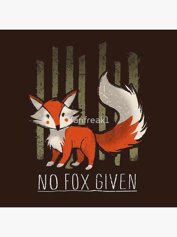 "No fox given" Poster for Sale by fanfreak1 | Redbubble