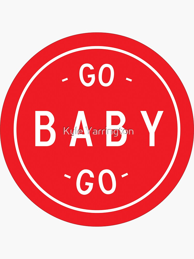 "Go Baby, Go!" Sticker for Sale by kyarrington | Redbubble