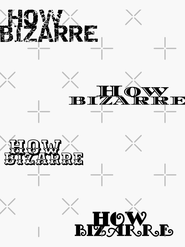 "How Bizarre" Sticker for Sale by DamaliePierre | Redbubble