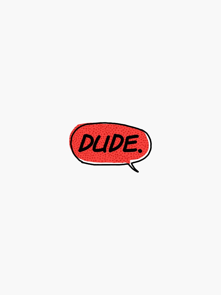 "dude speech bubble" Sticker by plumiingo | Redbubble