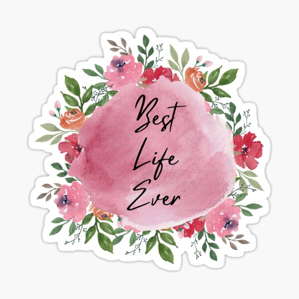 "Best Life Ever - Floral" Sticker for Sale by fsultesart | Redbubble