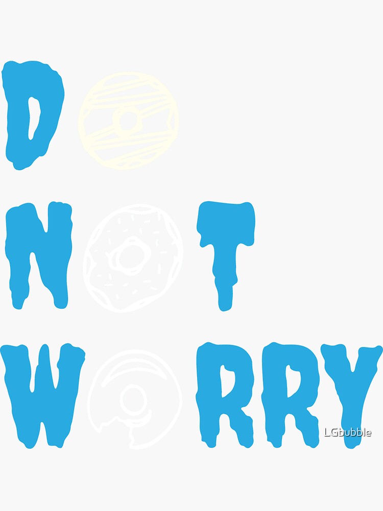 " Do Not Worry Be Happy Blue Donut Doughnut Design" Sticker by LGbubble ...
