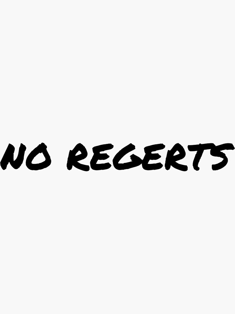 "NO REGERTS" Sticker for Sale by BE-AN-OUTLIER | Redbubble