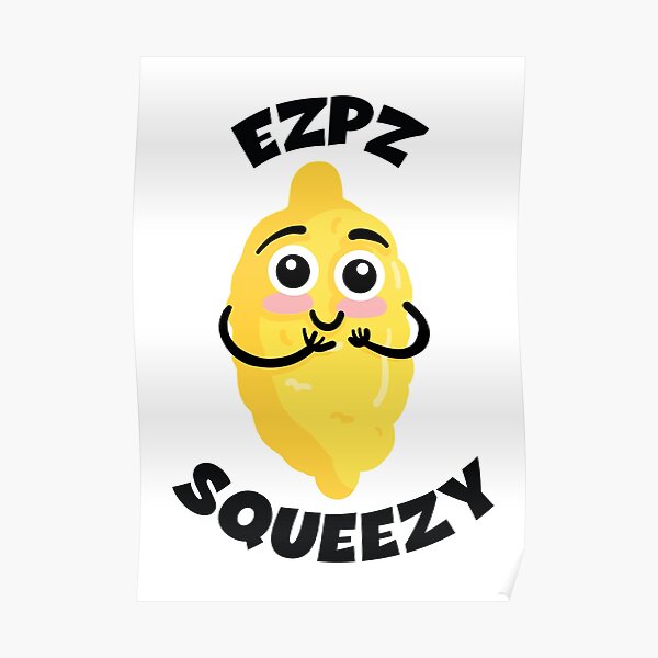 "Ezpz Lemon Squeezy" Poster by arrowroses | Redbubble