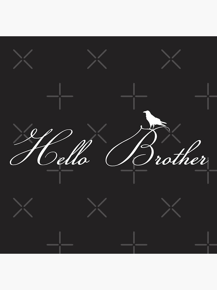 " Hello Brother - Script Font - With Crow (white)" Poster for Sale by ...