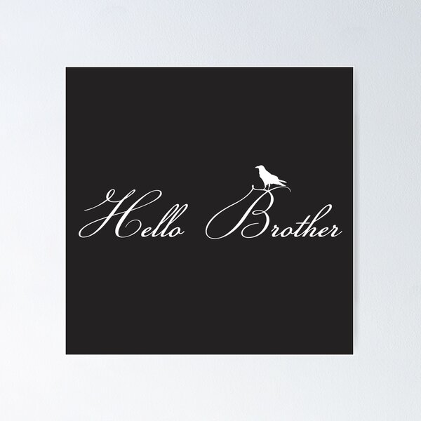 " Hello Brother - Script Font - With Crow (white)" Poster for Sale by ...