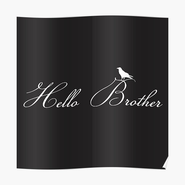 " Hello Brother - Script Font - With Crow (white)" Poster for Sale by ...