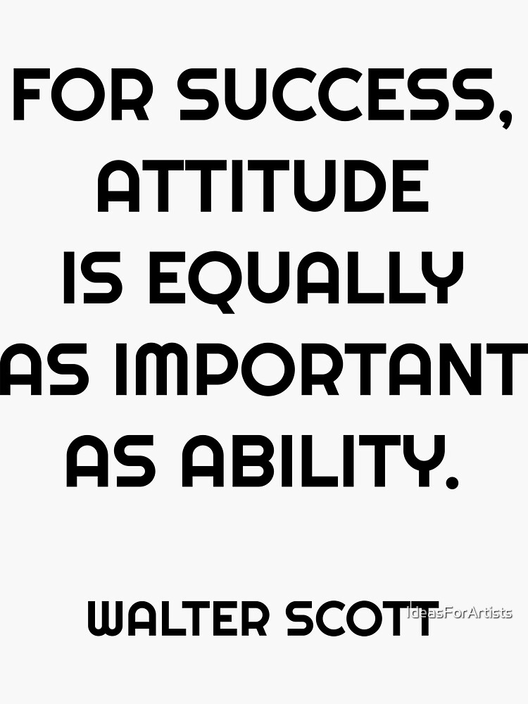 "For success, attitude is equally as important as ability. " Sticker by ...