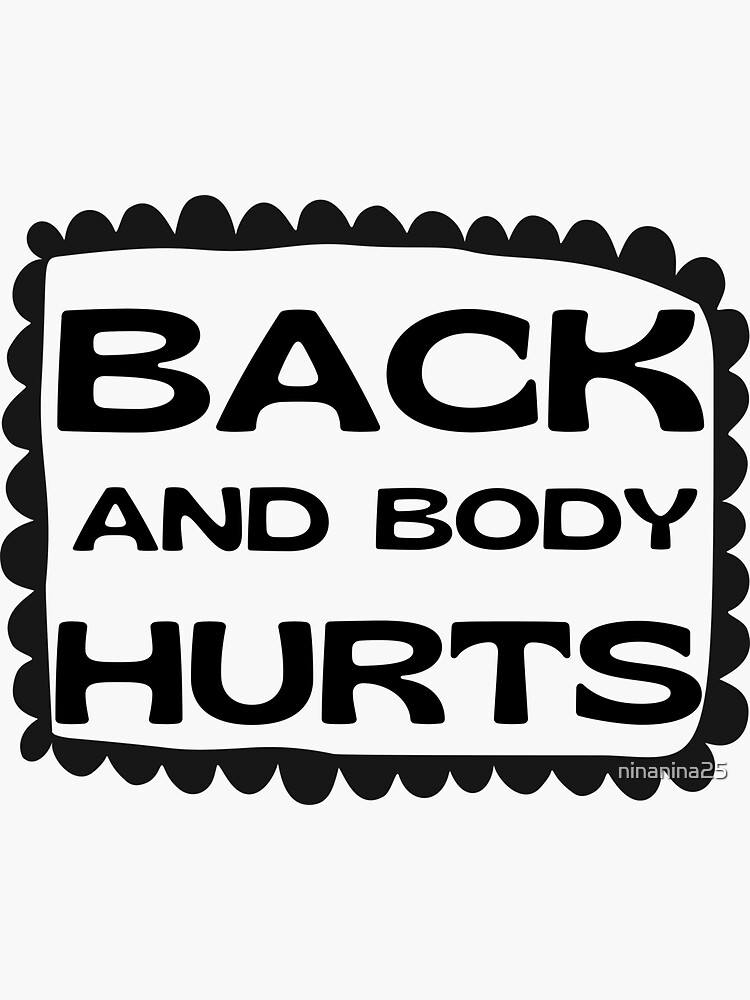 "back and body hurts" Sticker for Sale by ninanina25 | Redbubble