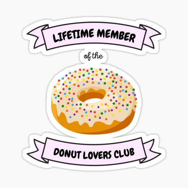 "Lifetime Member of the Donut Lovers Club" Sticker for Sale by ...