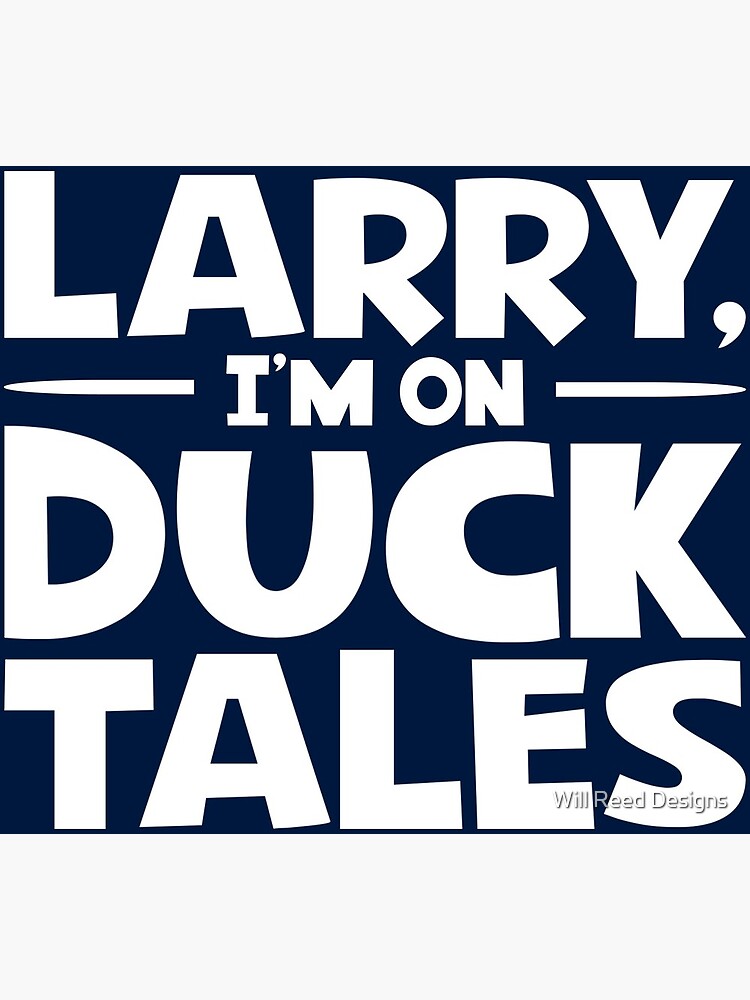 Duck Tales Quotes Ducktales Quote Larry, I'm On Ducktales" Essential