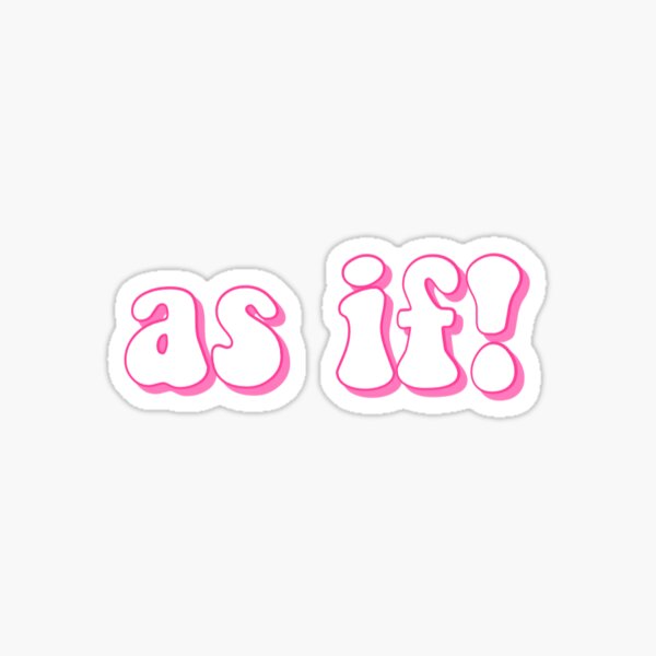 "as if!" Sticker for Sale by chilechanel | Redbubble