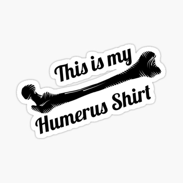 "Funny Humerus Science Bone Anatomy" Sticker for Sale by Lamjoben45289 ...