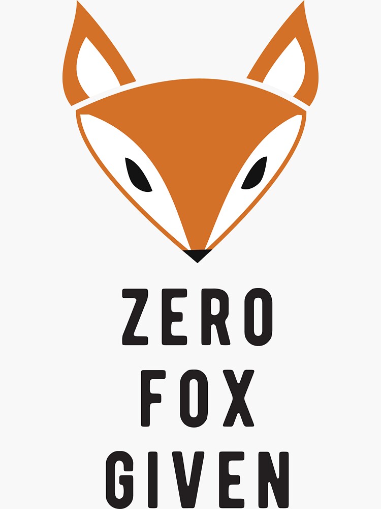 "Zero Fox Given" Sticker for Sale by byzmo | Redbubble