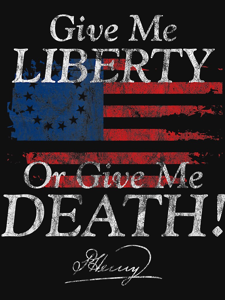 "Give Me Liberty or Give Me Death Patrick Henry Signature" T-shirt by ...