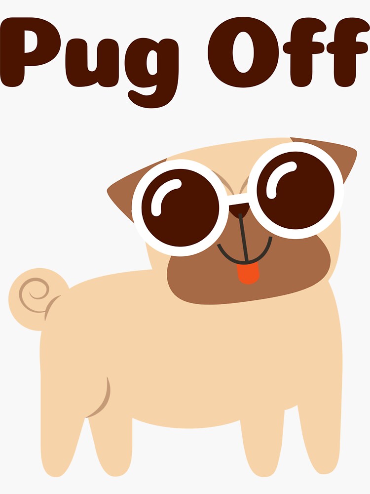 "Pug Off" Sticker by gifttoafriend | Redbubble