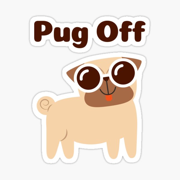 "Pug Off" Sticker by gifttoafriend | Redbubble