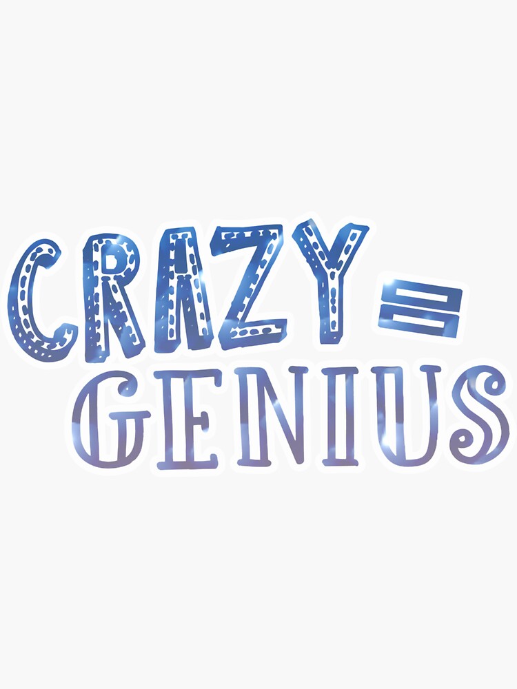 "Crazy Equals Genius" Sticker for Sale by maiwad | Redbubble