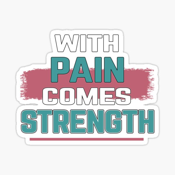 "Motivational Quotes, With Pain Comes Strength" Sticker for Sale by ...