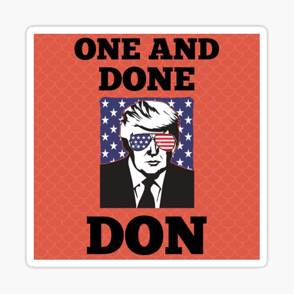 "One And Done Don" Sticker for Sale by WoodburyLake | Redbubble